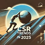 7 CSR Trends in 2025: Navigating Chaos, Defiance, and the Future
