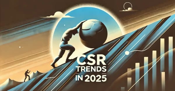 7 CSR Trends in 2025: Navigating Chaos, Defiance, and the Future